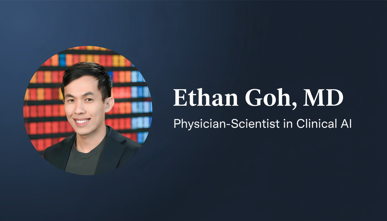 Ethan Goh, MD — Physician-Scientist in Clinical AI